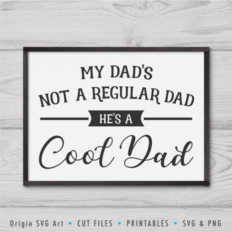 My Dad Is Not A Regular Dad, He Is A Cool Dad, Father’s Day SVG ...
