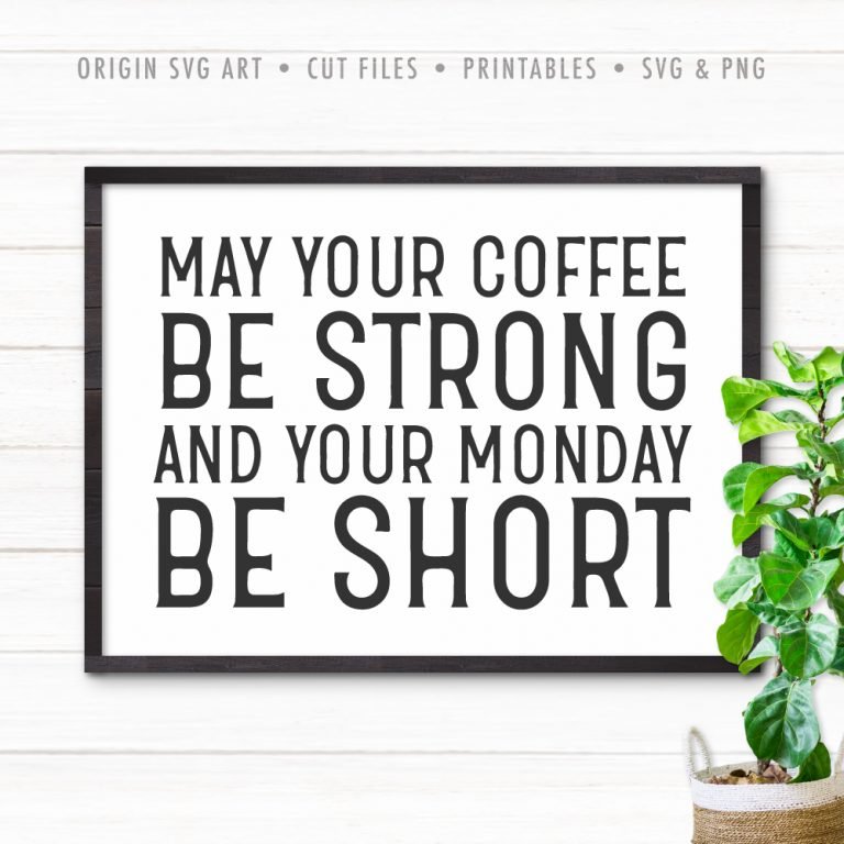 May Your Coffee Be Strong And Your Monday Be Short SVG – Origin SVG Art
