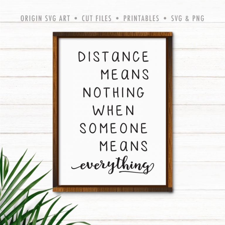Distance Means Nothing When Someone Means Everything SVG – Origin SVG Art