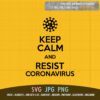 Keep Calm and Resist Coronavirus – Stencil cut files Wall Decor T-shirt ...