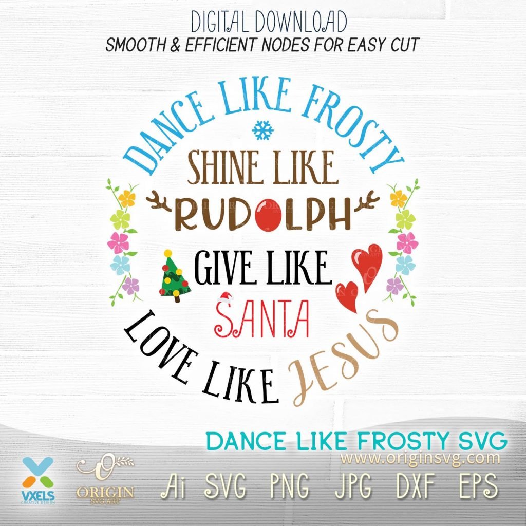 Dance Like Frosty, Give Like Santa, Love Like Jesus svg, png cut File ...