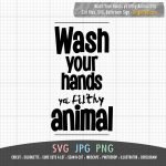 Wash Your Hands Ya Filthy Animal SVG Bathroom Decor – Origin SVG Art