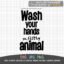 Wash Your Hands Ya Filthy Animal SVG Bathroom Decor – Origin SVG Art