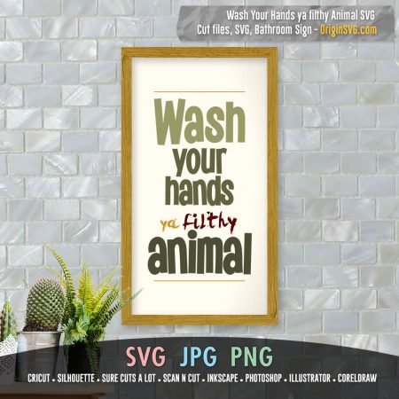 Wash Your Hands Ya Filthy Animal SVG Bathroom Decor – Origin SVG Art